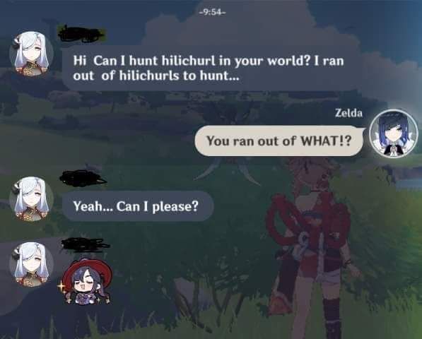 They ran out of Hilichurls meanwhile me here is ran out of meme Genshin ...