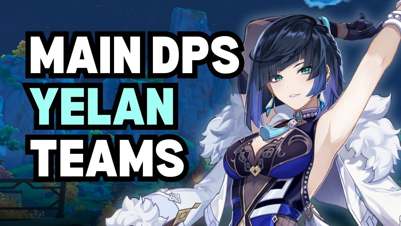 Yelan Teams (Main DPS) Genshin Impact | HoYoLAB