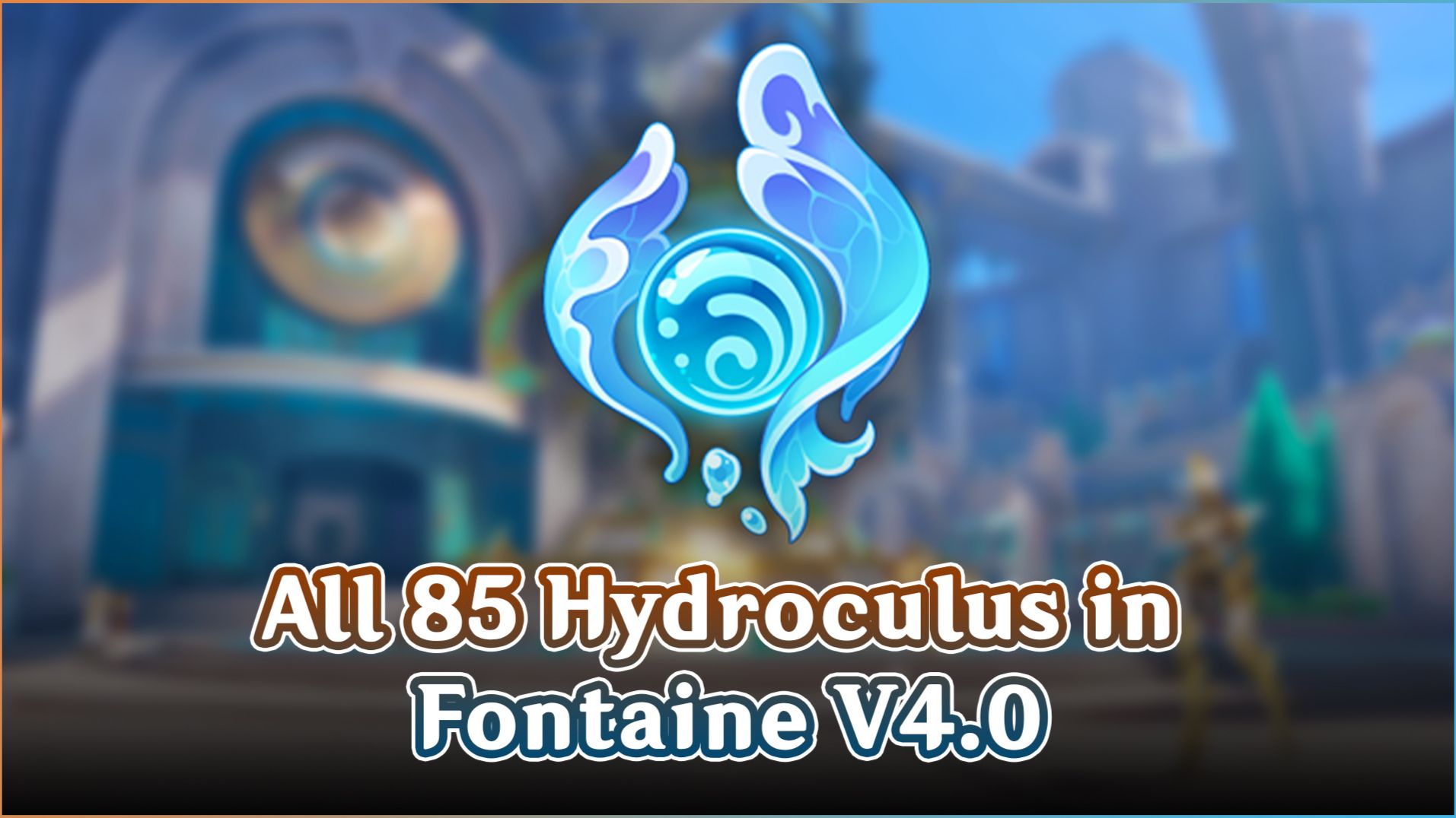 [Version 4.0] All 85 Hydroculus in Fontaine Version 4.0 Genshin Impact ...