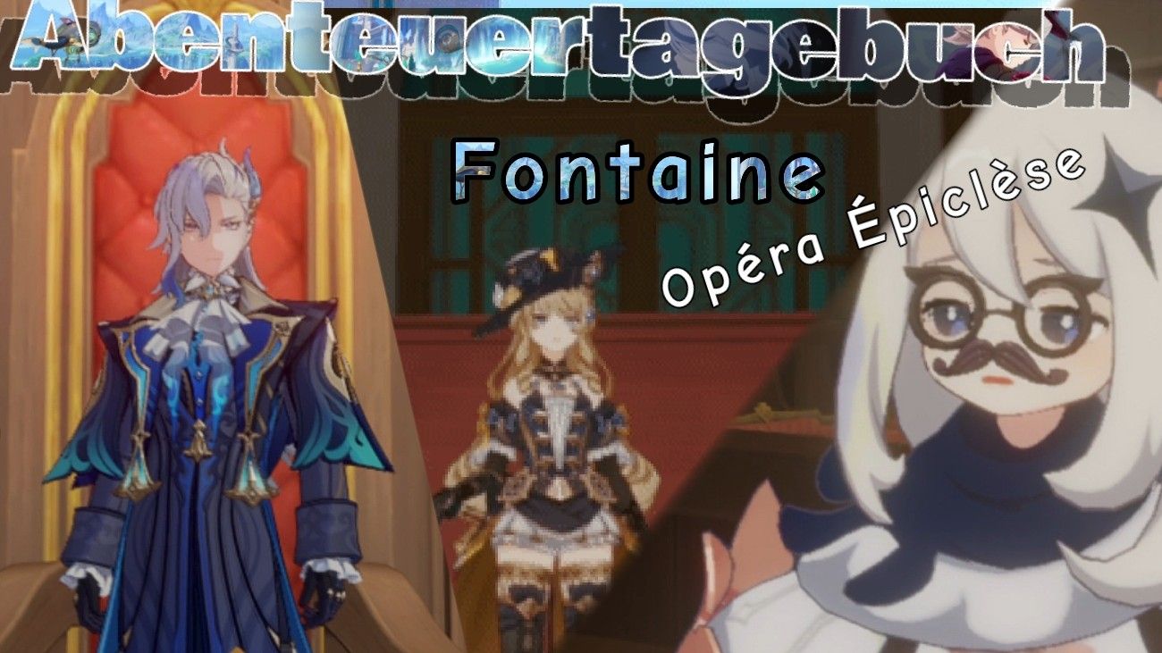 Abenteuertagebuch über Fontaine - Opéra Épiclèse Genshin Impact | HoYoLAB