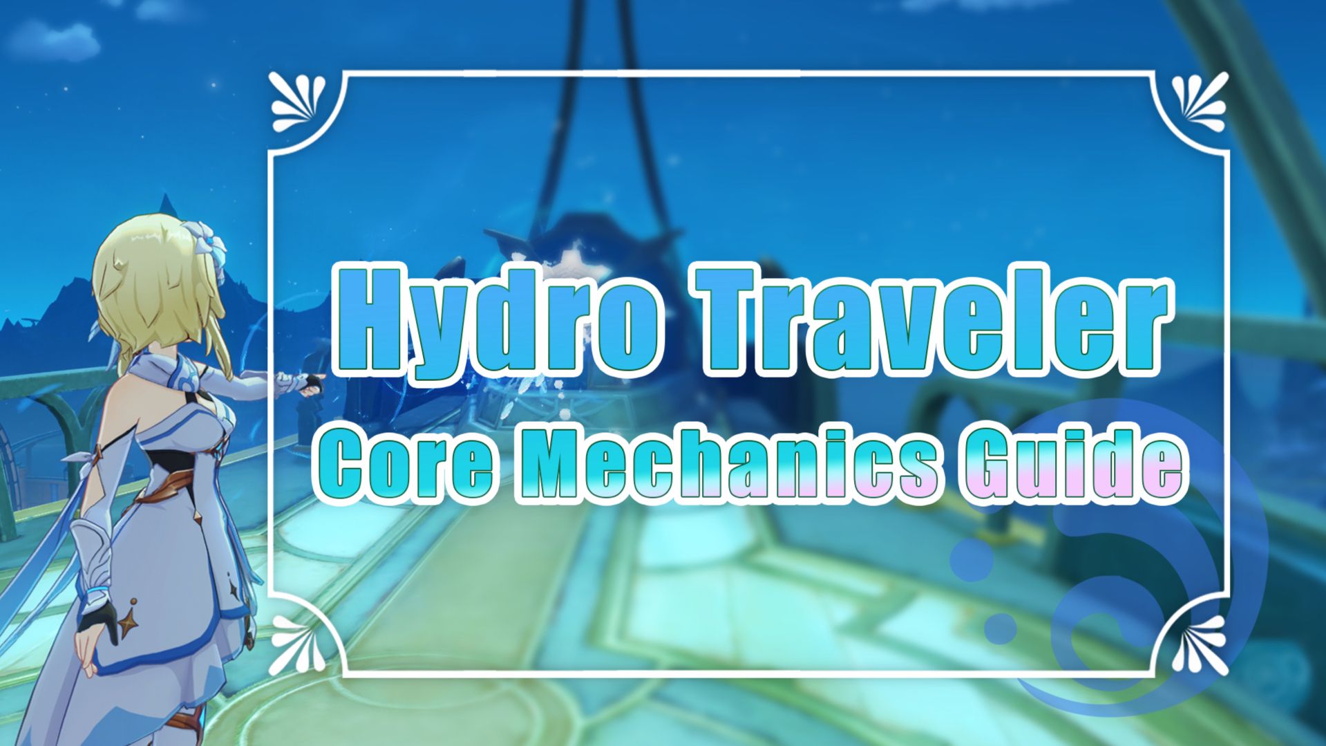 [V4.0] Fontaine Early-Stage Explorer | Hydro Traveler Core Mechanics Guide Genshin Impact | HoYoLAB