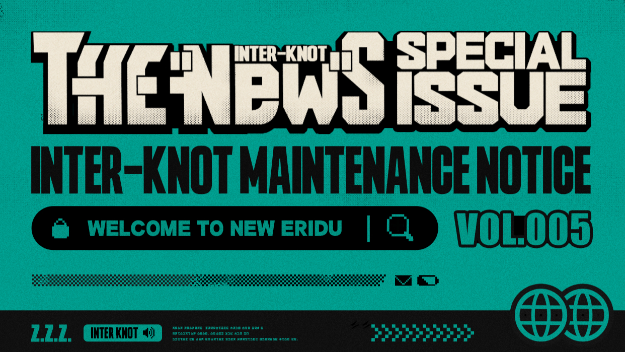 [Rewards Event] THE NEW'S Vol.005 Special Update: Inter-Knot Update Notice Zenless Zone Zero ...