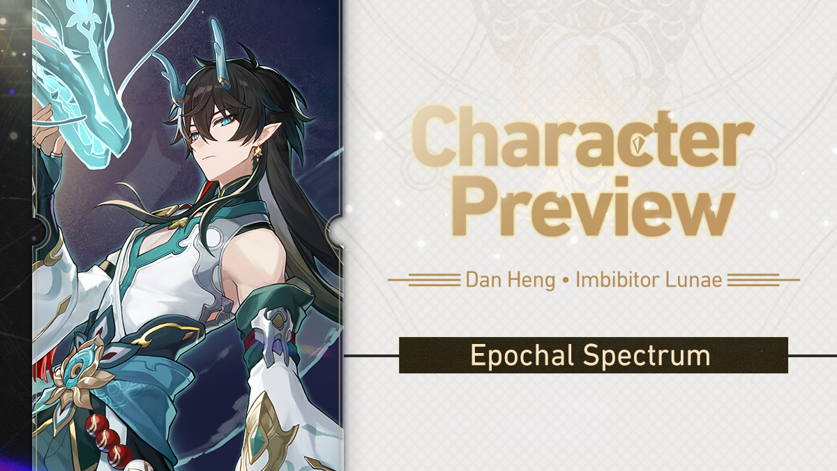 Character Preview: Dan Heng • Imbibitor Lunae Honkai: Star Rail | HoYoLAB