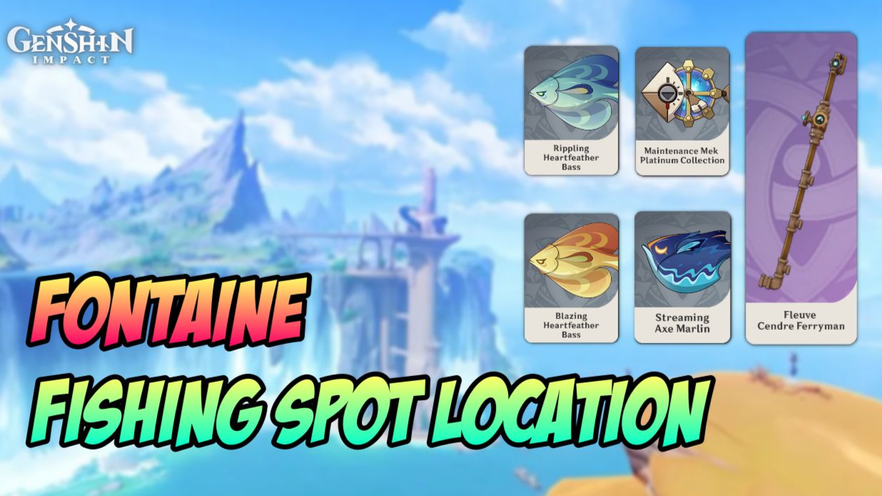 [Version 4.0] All Fishing Spot in Fontaine to get "Fleuve Cendre ...