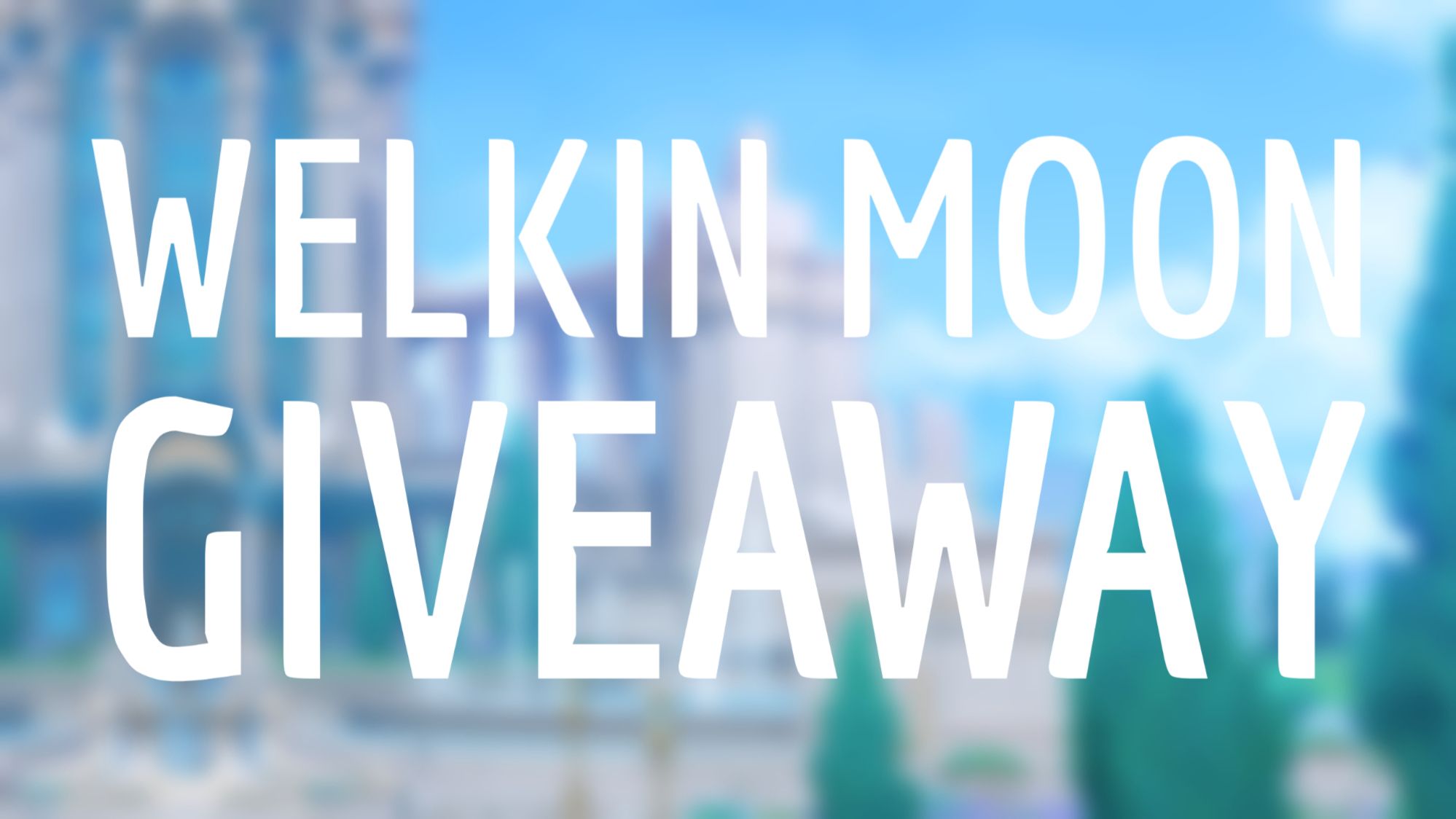 [CLOSED] Blessings of the Welkin Moon Giveaway [CLOSED] Genshin Impact ...
