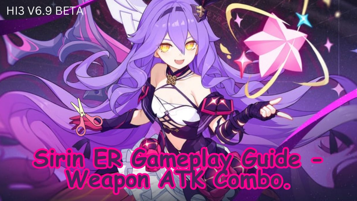 [V6.9 BETA] Sirin Elysian Realm Weapon ATK Combo Guide Honkai Impact 3rd | HoYoLAB