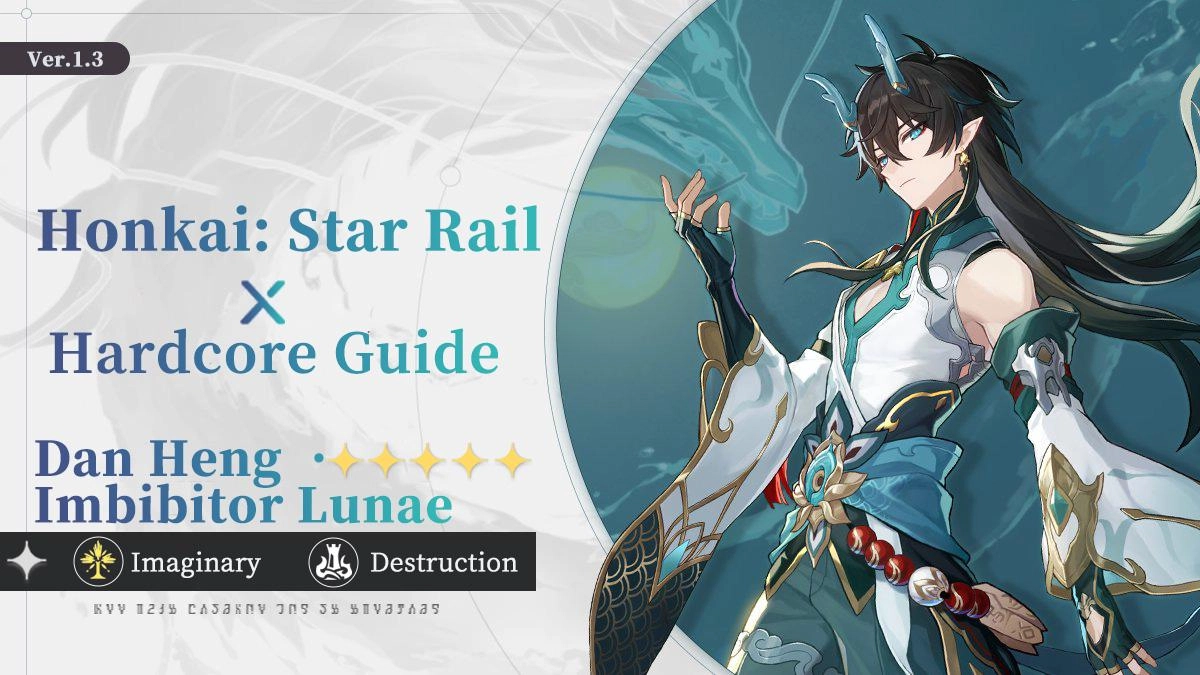 【V1.3】Dan Heng • Imbibitor Lunae丨The Ultimate Guide 丨The strongest ...