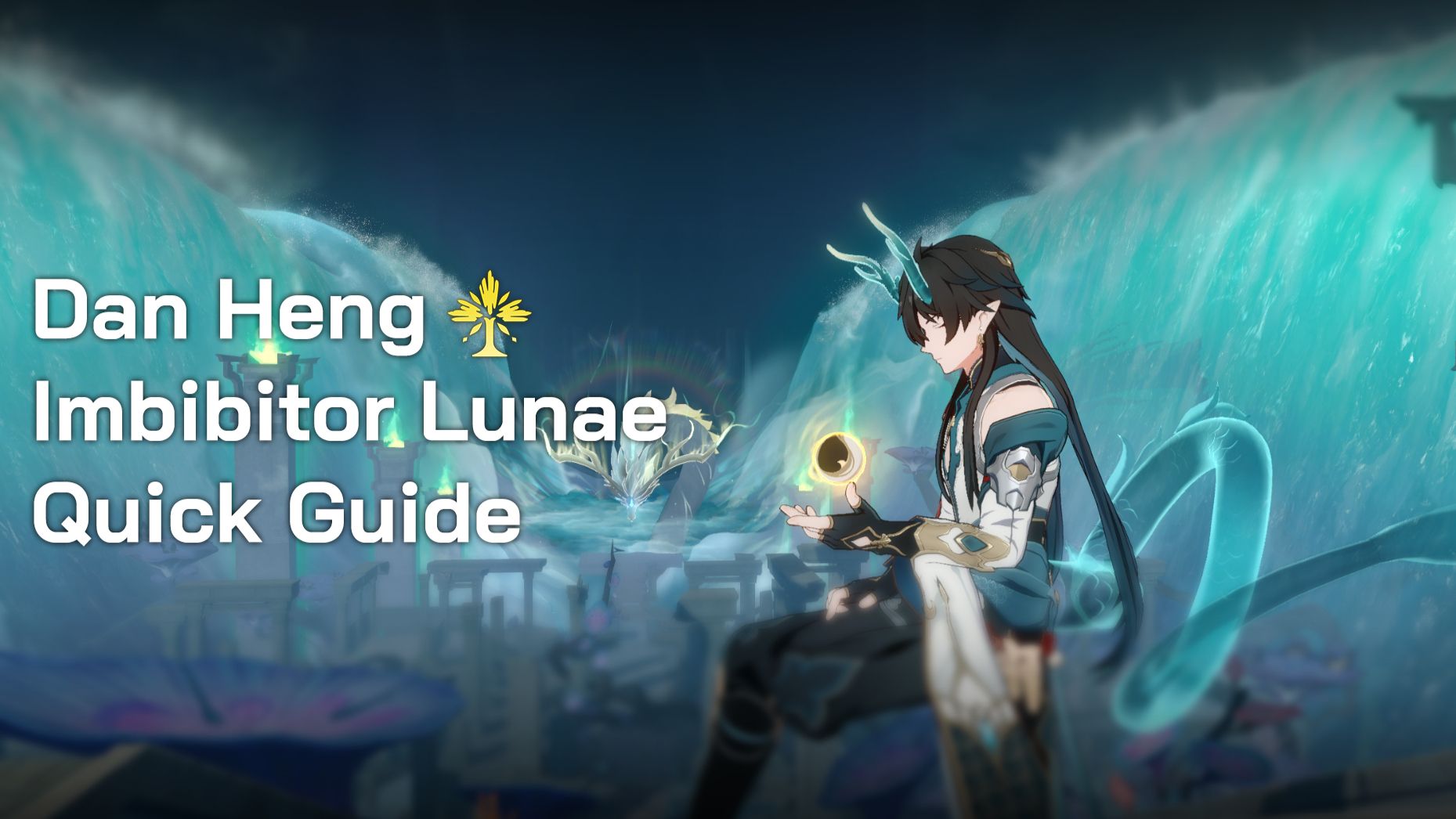 [Quick Guide] Dan Heng • Imbibitor Lunae Honkai: Star Rail | HoYoLAB