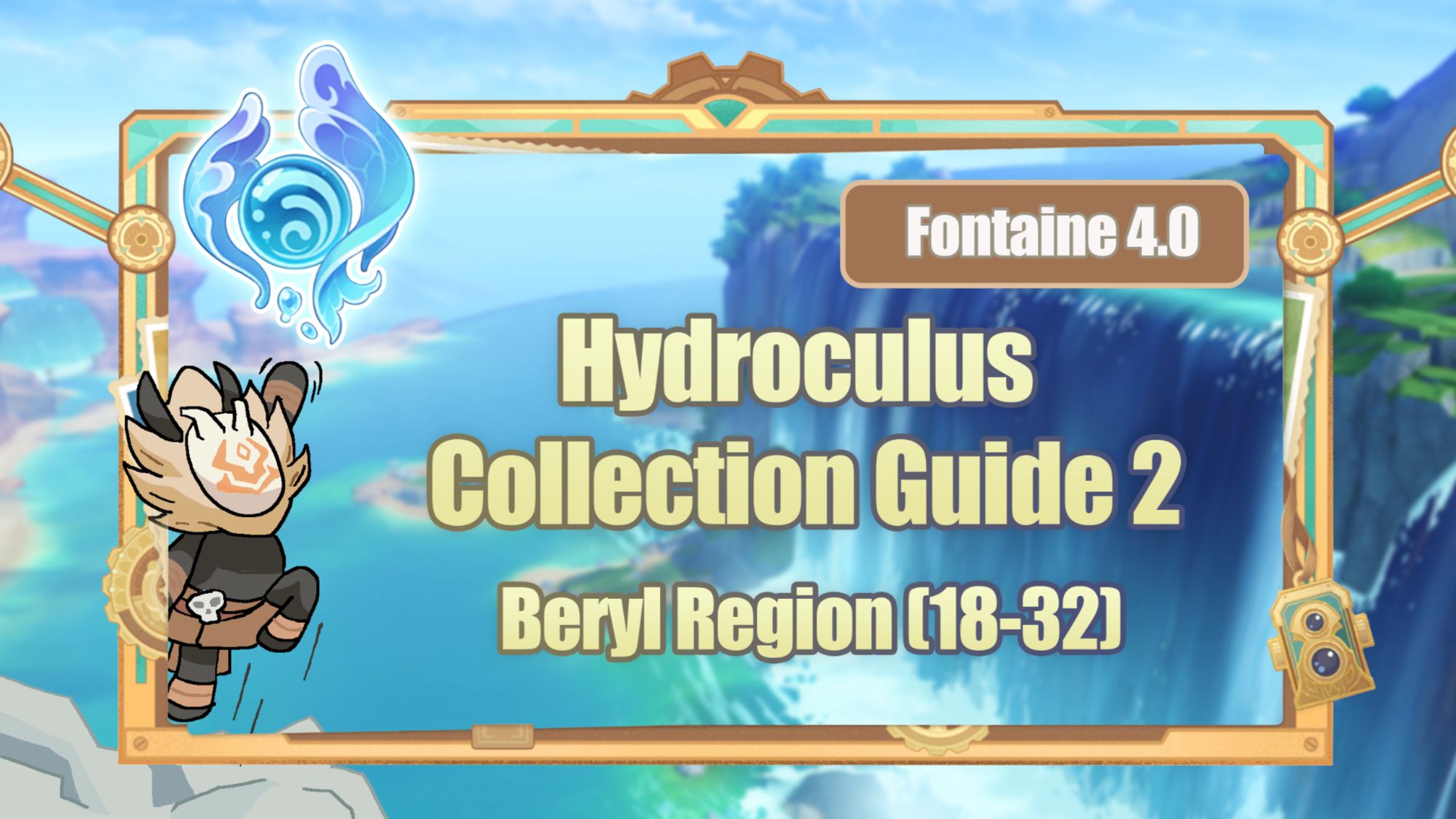 [Fontaine 4.0] Hydroculus Collection Guide 2 - Beryl Region (18-32 ...