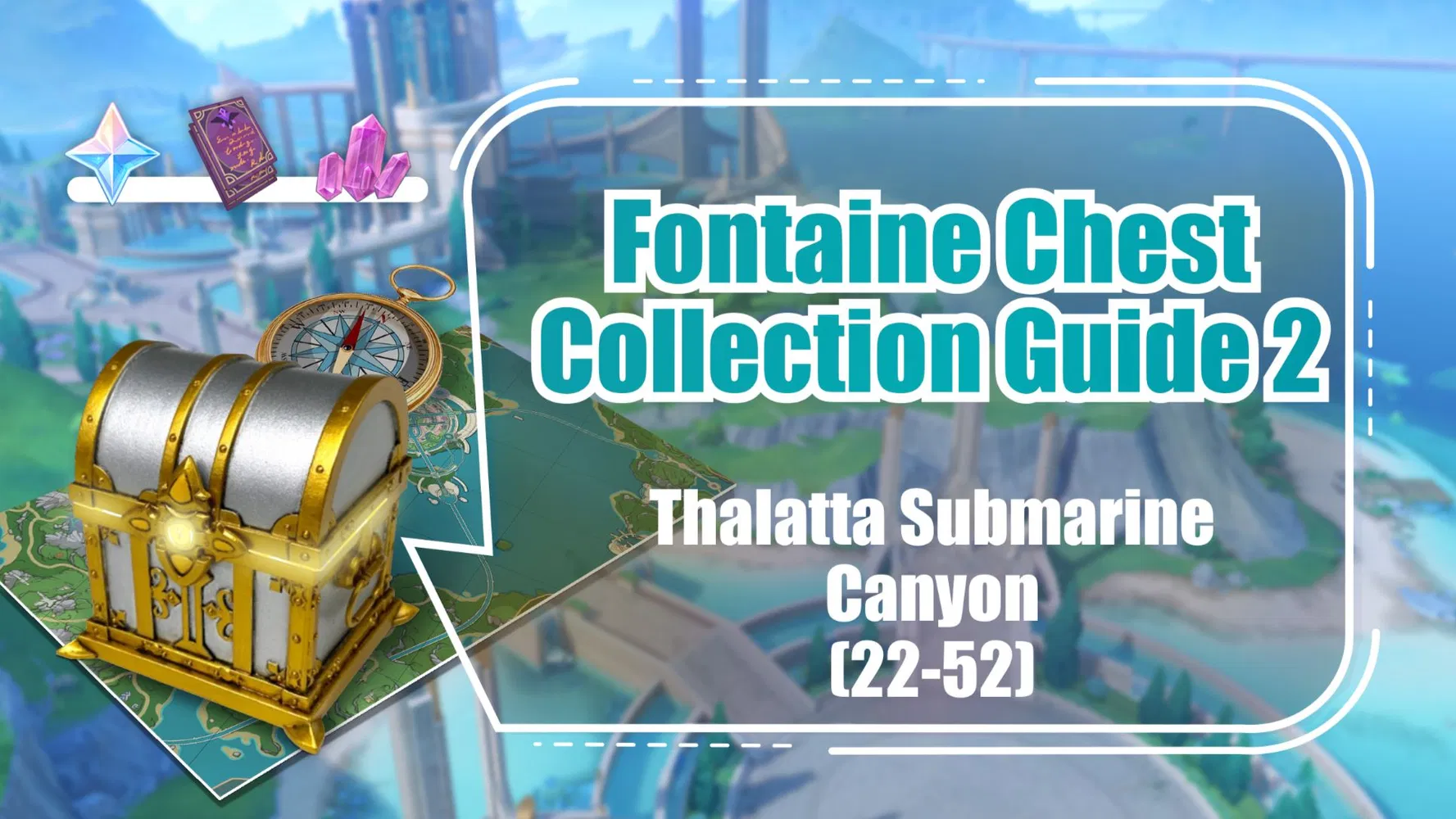 [Fontaine V4.0] Fontaine Chests × 340 Collection Guide | Court of ...