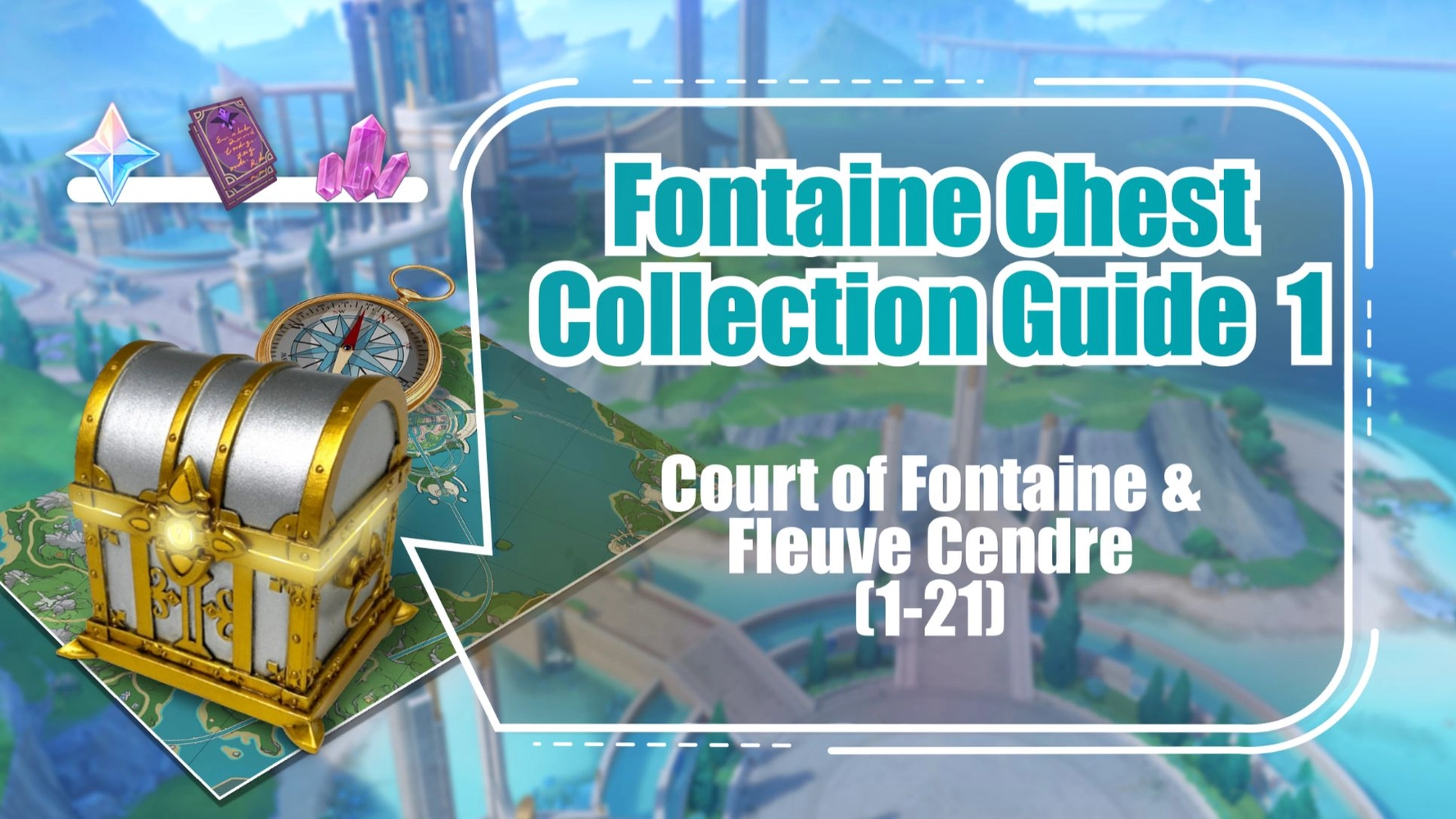 [Fontaine V4.0] Fontaine Chests × 340 Collection Guide | Court of ...