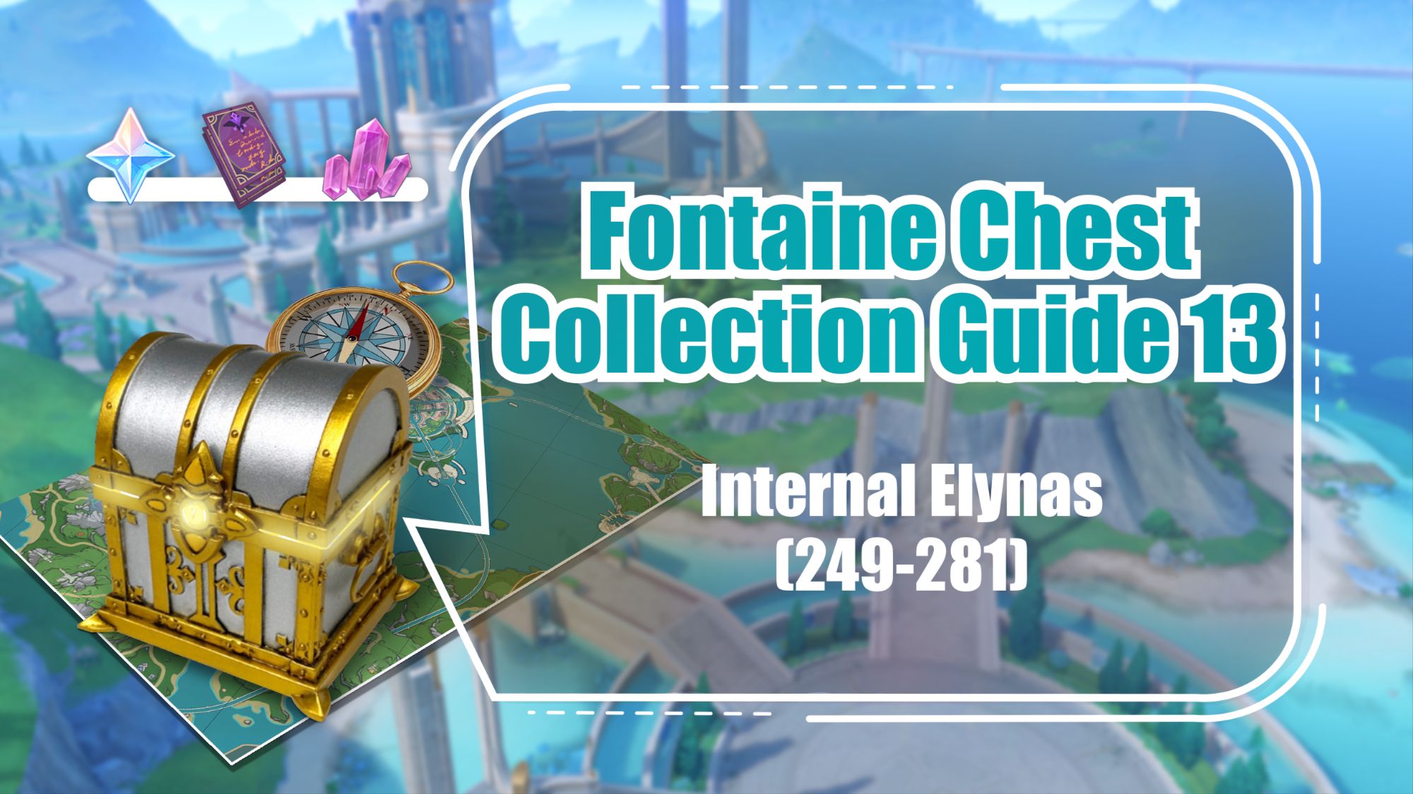 [Fontaine 4.0]Fontaine Chest Collection Guide 13 - Internal Elynas (249 ...