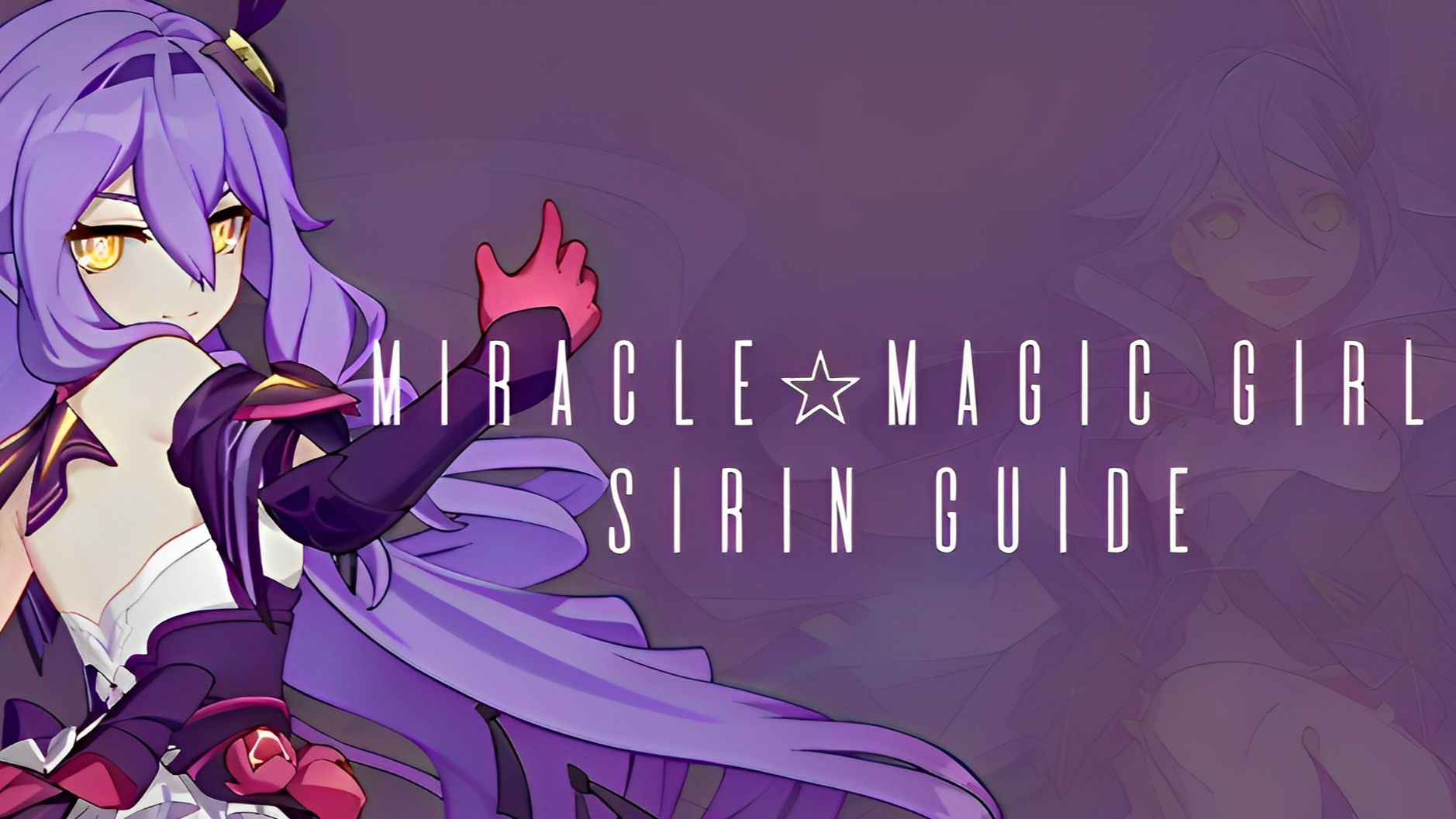 Sirin [Miracle ☆ Magic Girl] Valkyrie Guide | v6.9 Honkai Impact 3rd | HoYoLAB