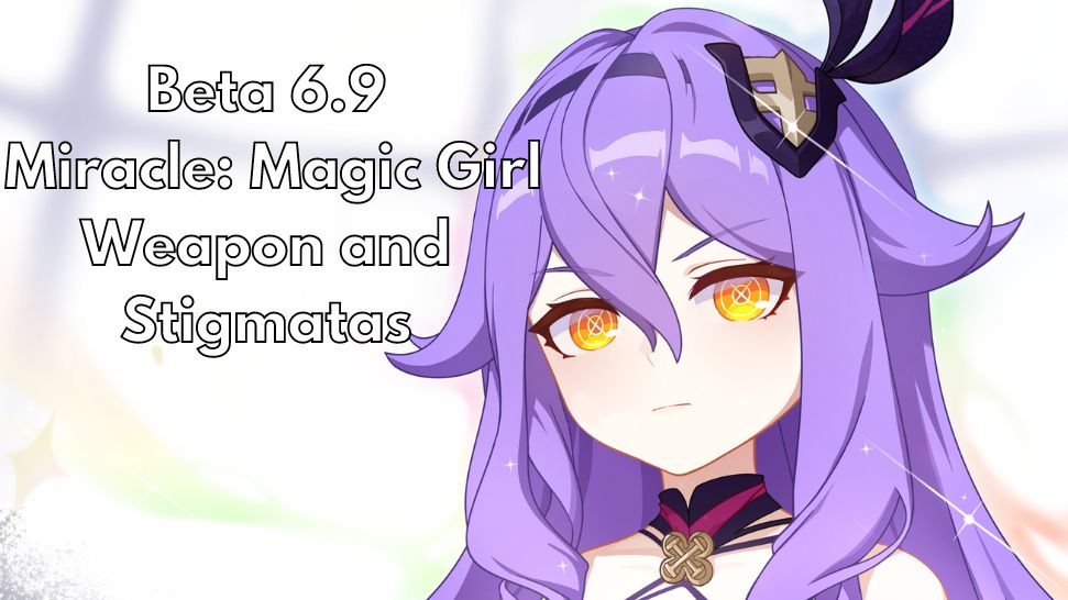 [Beta 6.9 Guide] Everything You Need To Know - New Weapon and Stigmatas for Miracle: Magic Girl ...