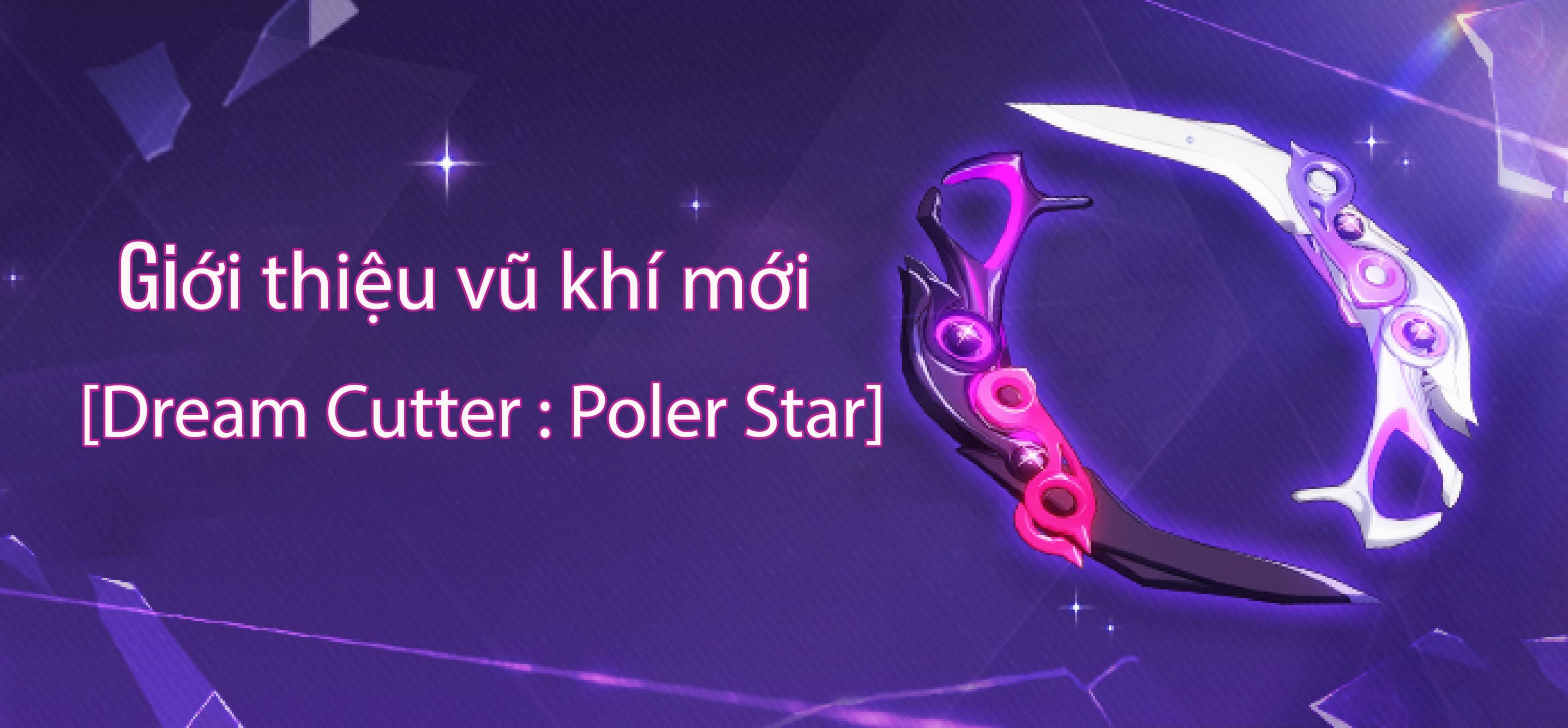 Giới thiệu vũ khí mới - [Dream Cutter : Poler Star] Honkai Impact 3rd ...