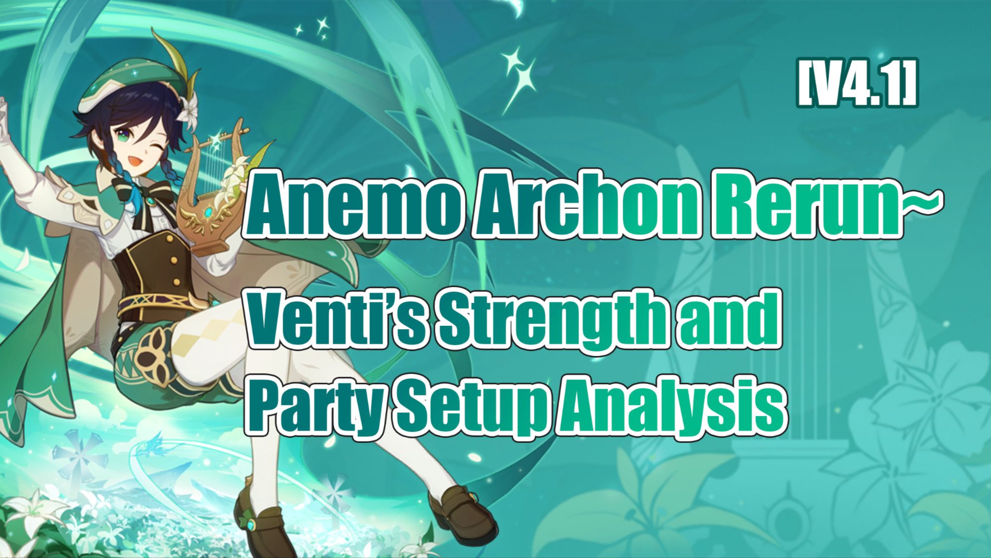 [V4.1] Anemo Archon Rerun~ Venti’s Strength and Party Setup Analysis Genshin Impact | HoYoLAB