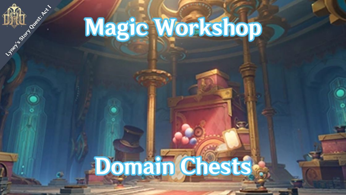 [V4.0 Guide] Chests - Magic Workshop (Lyney's Story Quest: Act I Domain ...