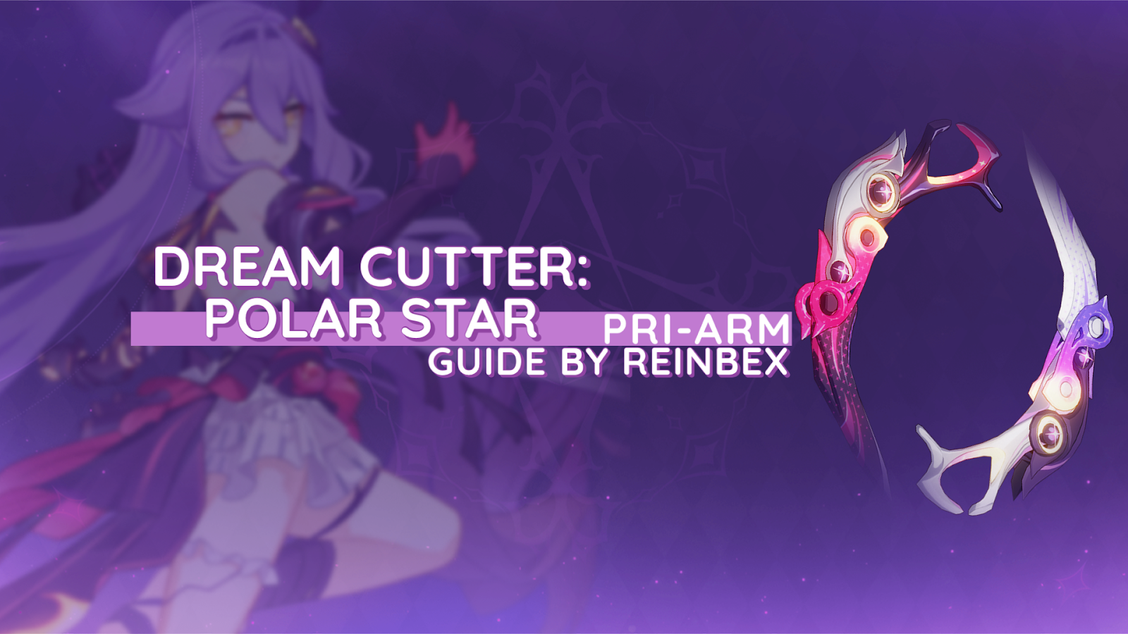 [Beta v6.9 Guide] Dream Cutter: Polar Star PRI-ARM Guide Honkai Impact ...