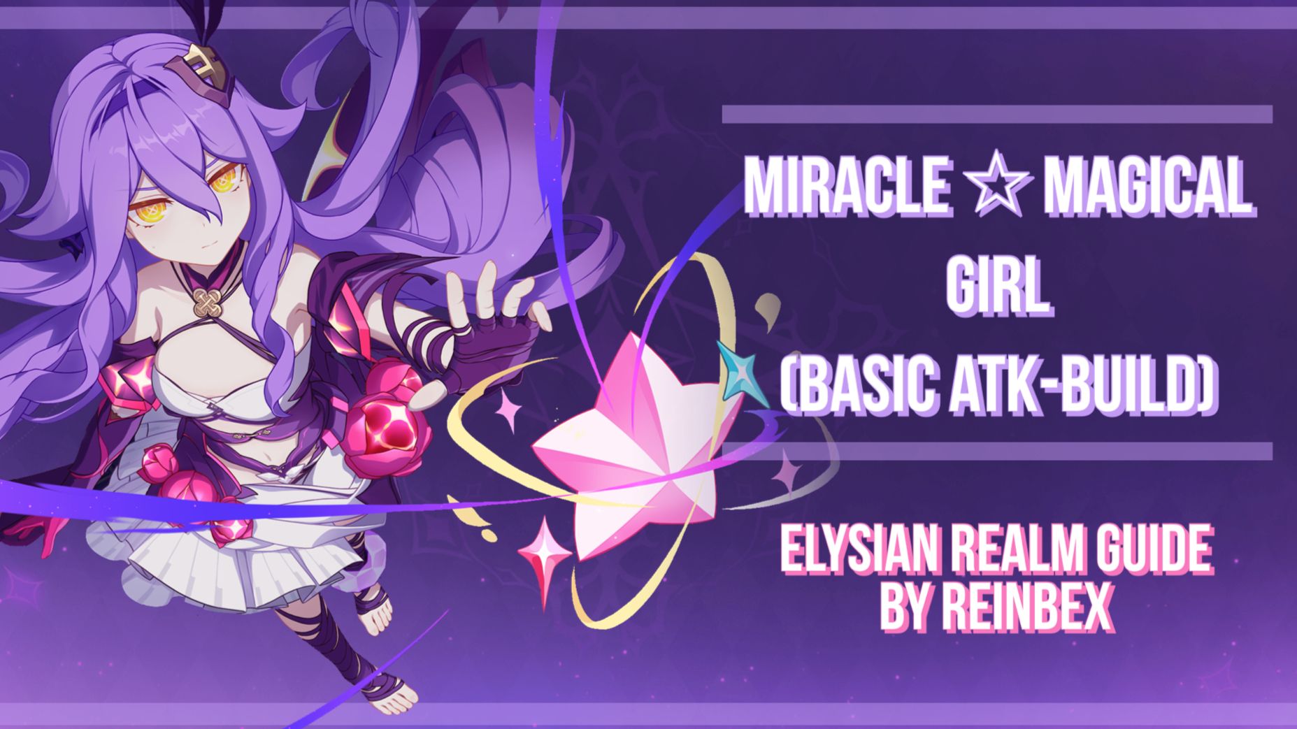 [Beta v6.9 Guide] Miracle ☆ Magical Girl (Basic ATK Build) Elysian Realm Guide Honkai Impact 3rd ...