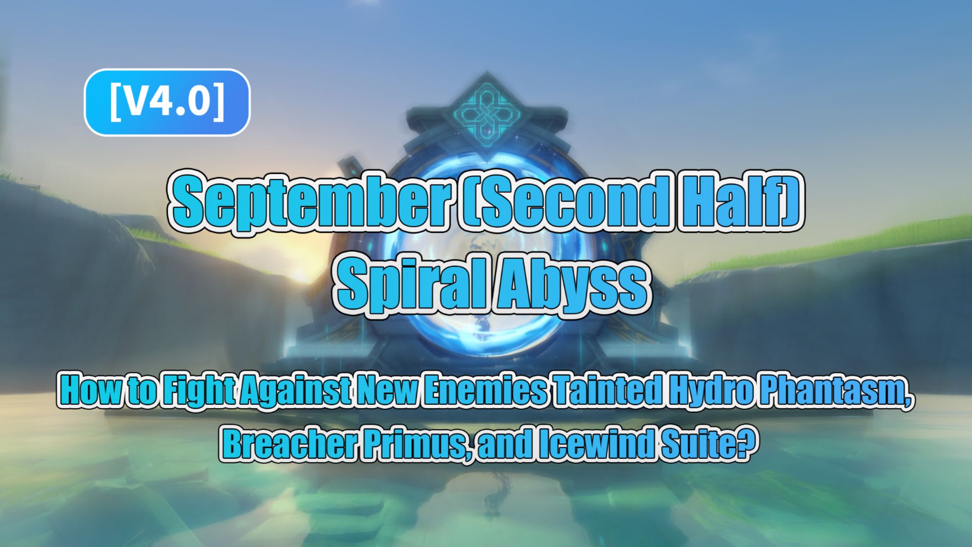 [V4.0] September (Second Half) Spiral Abyss | How to Fight Against New ...