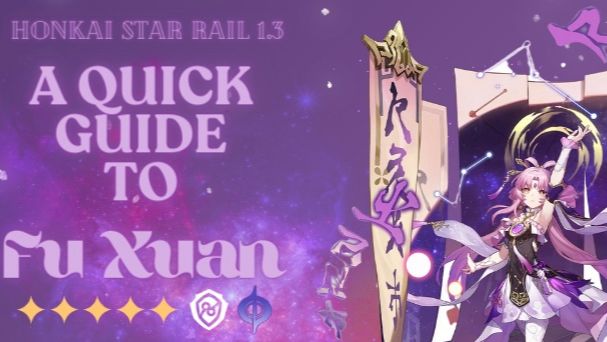 A Guide To: Fu Xuan - Master Diviner (StarRail 1.3) Honkai: Star Rail ...