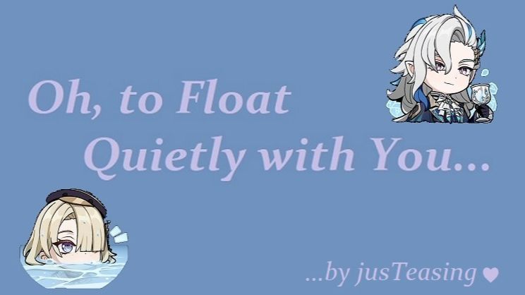 Oh, to Float Quietly with You... ( a Neuvillette/Freminet mini-fic ...