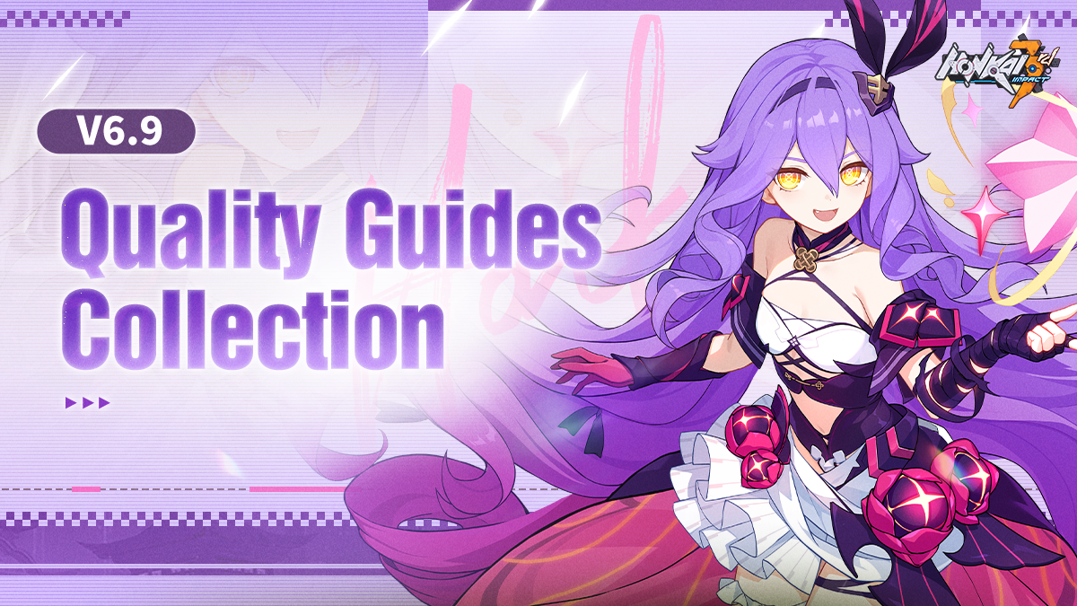 v6.9 Quality Guides Collection Honkai Impact 3rd | HoYoLAB