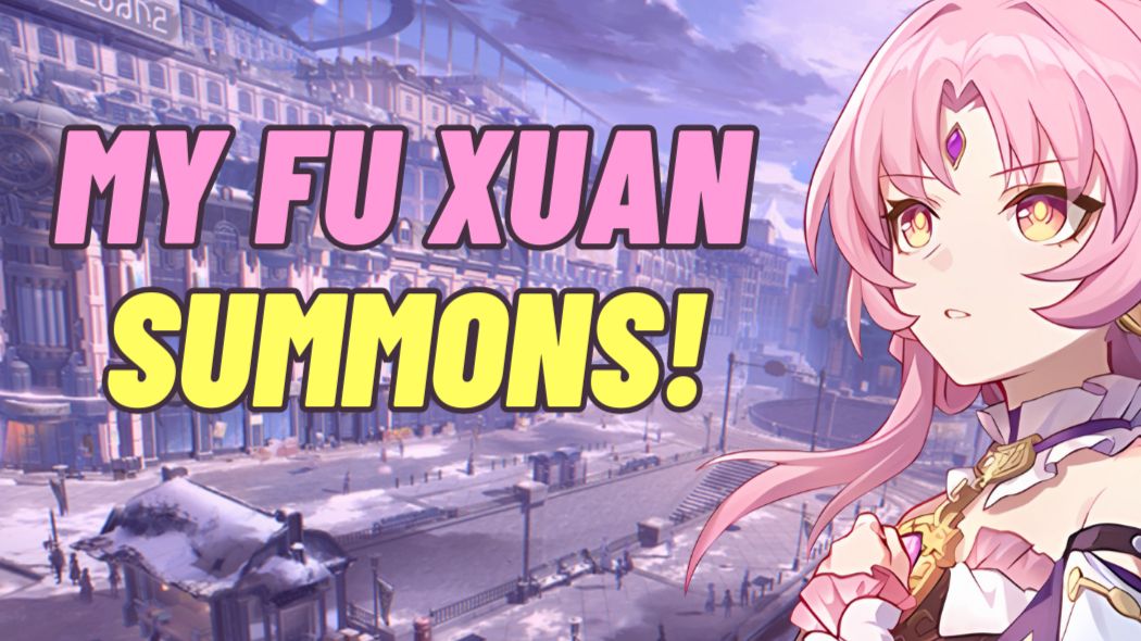 My Fu Xuan Summons Honkai: Star Rail | HoYoLAB