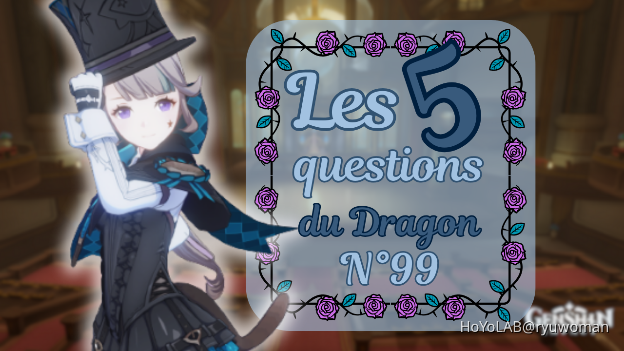 Les 5 questions du dragon #99 Genshin Impact | HoYoLAB