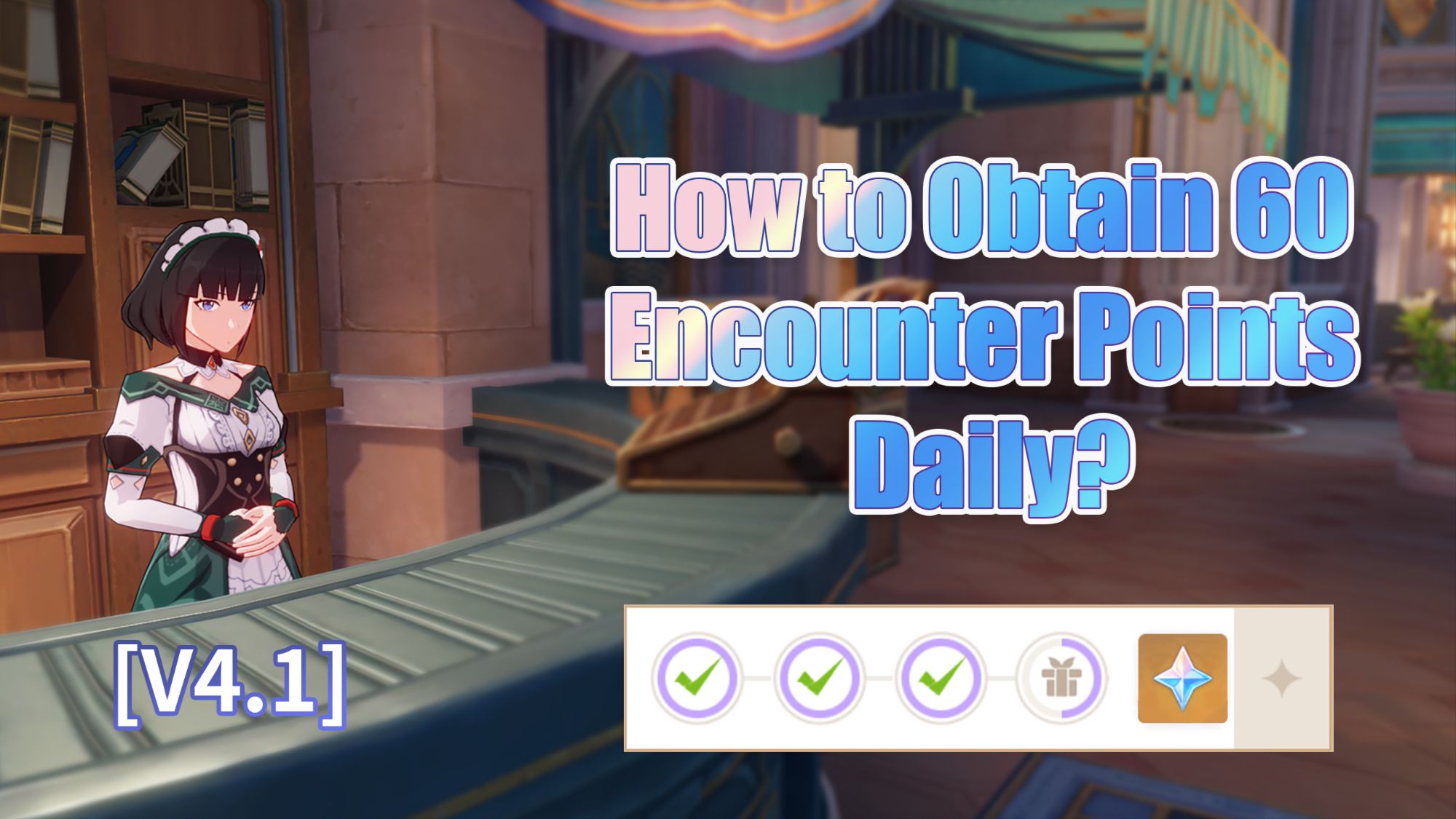 [V4.1] How to Obtain 60 Encounter Points Daily? Genshin Impact | HoYoLAB