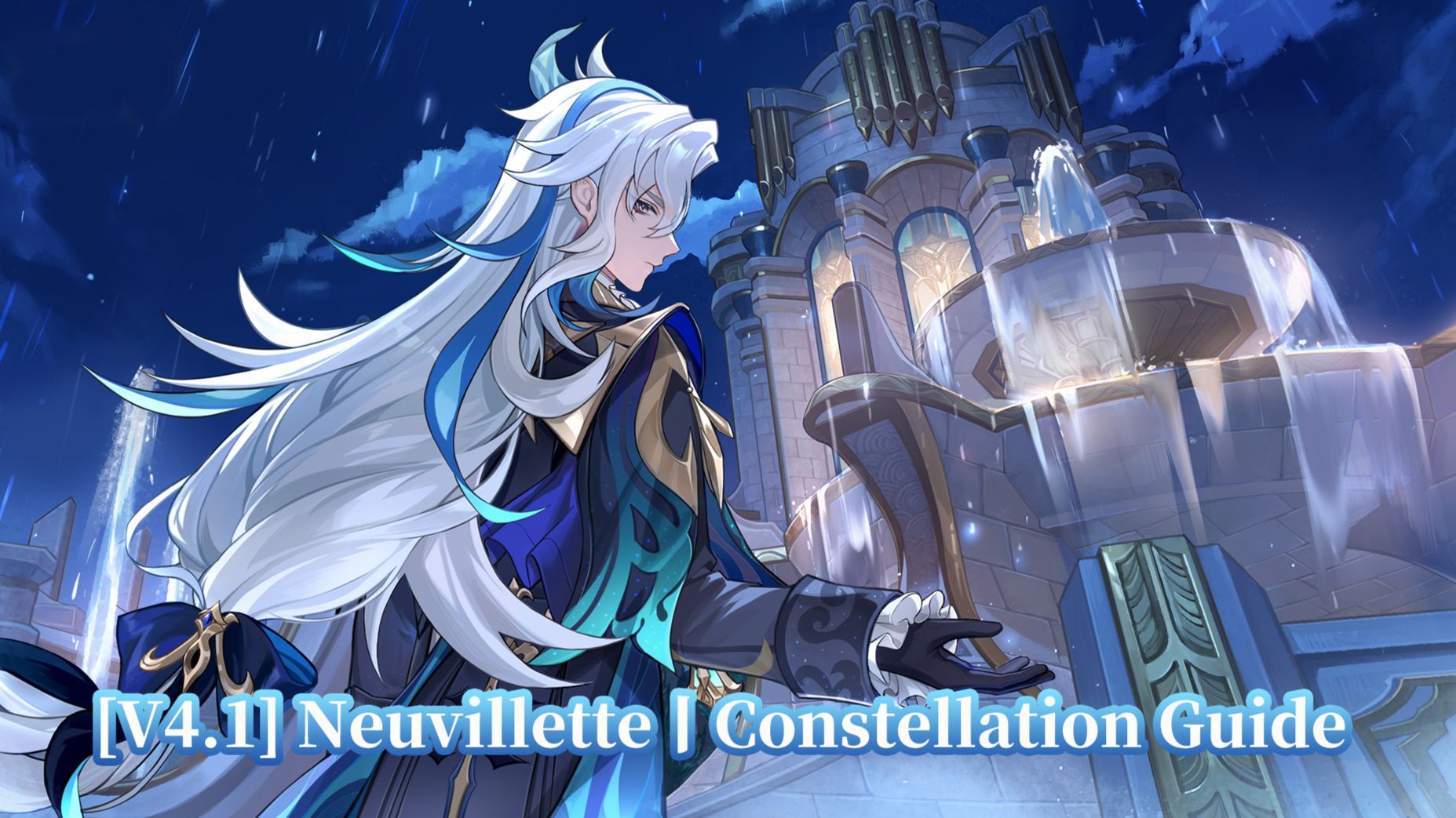 [4.1] Neuvillette丨Constellation Guide丨1-Constellation Warrior God丨The Most Detailed Skill ...