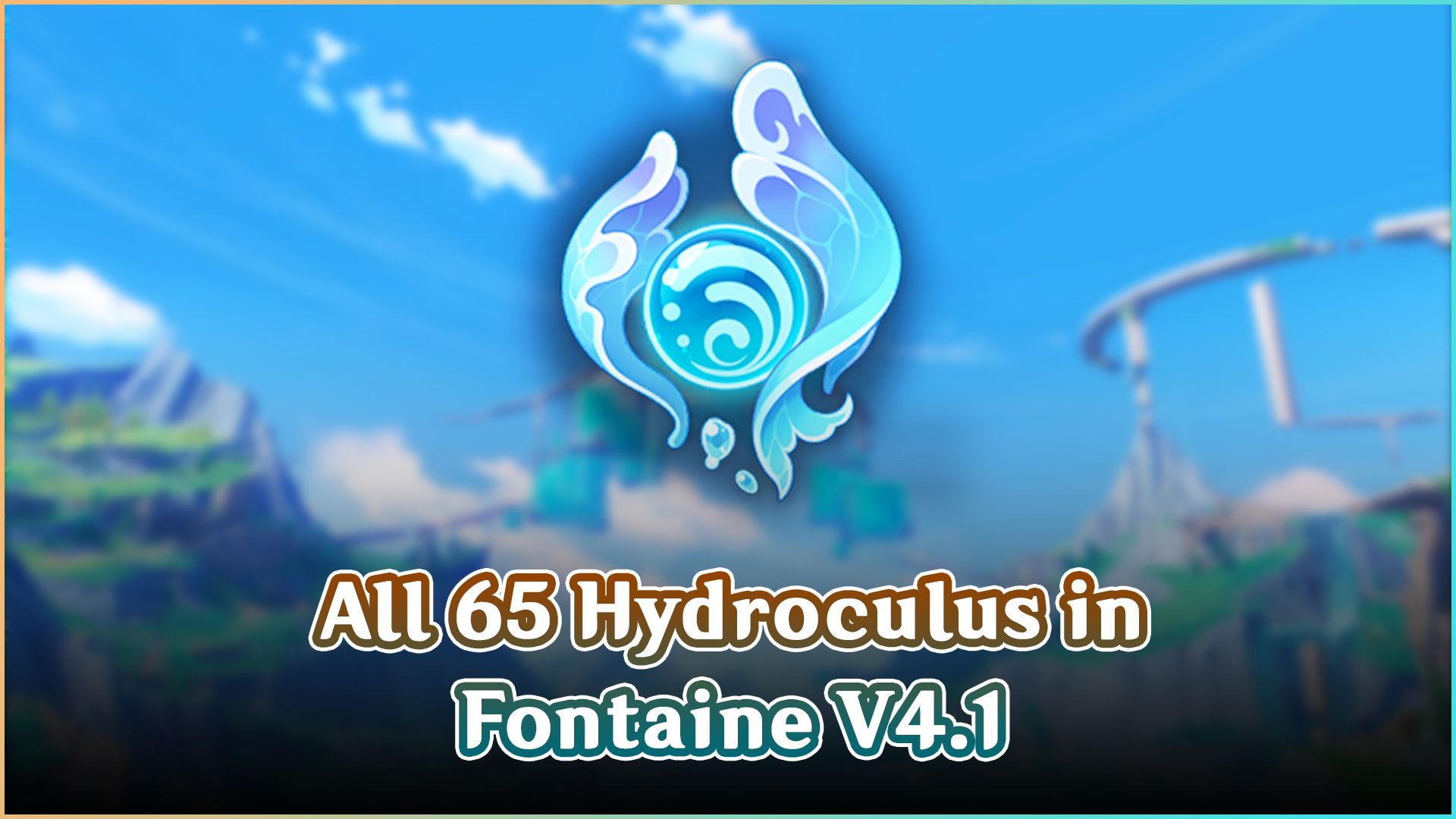 [V4.1] All 65 Hydroculus in Fontaine V4.1 Genshin Impact | HoYoLAB