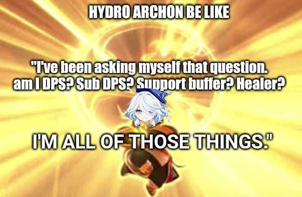 Bennet competitor for 6 star character. The Hydro Archon Meme: When ...