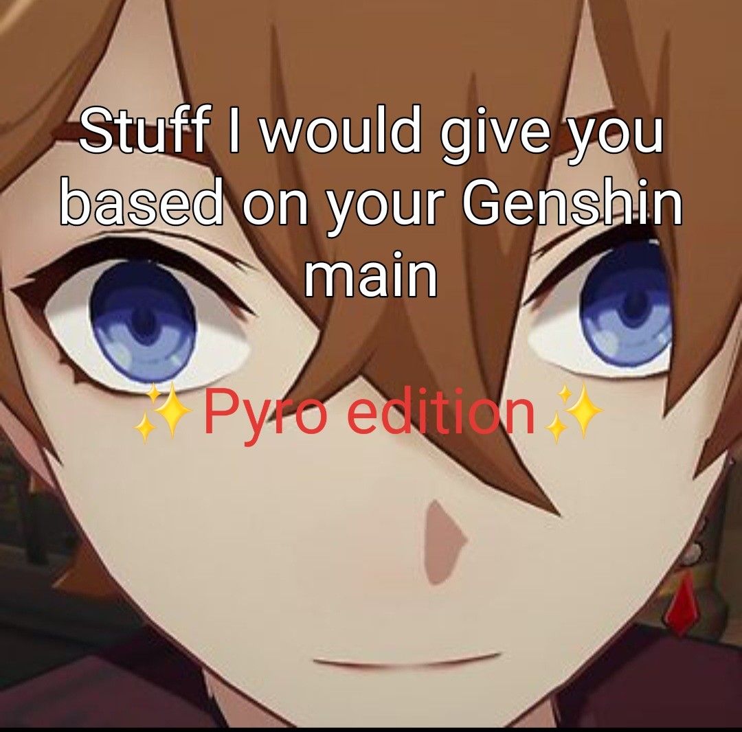 Stuff I would give you based on your pyro main Genshin Impact | HoYoLAB