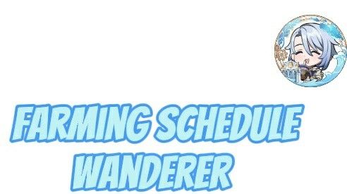 Farming schedule for wanderer Genshin Impact | HoYoLAB