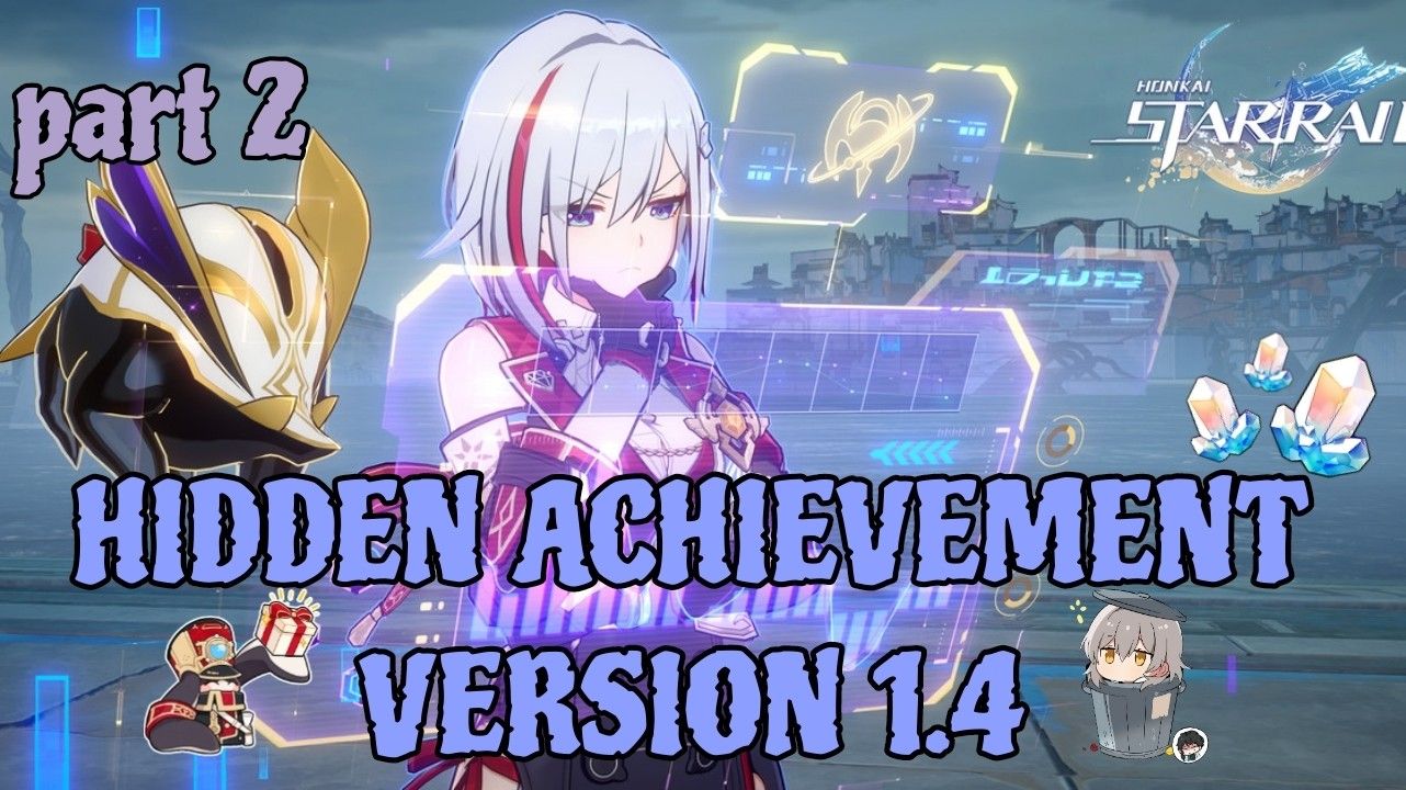 [HSR GUIDE v1.4] Hidden Achievement part 2 Honkai: Star Rail | HoYoLAB
