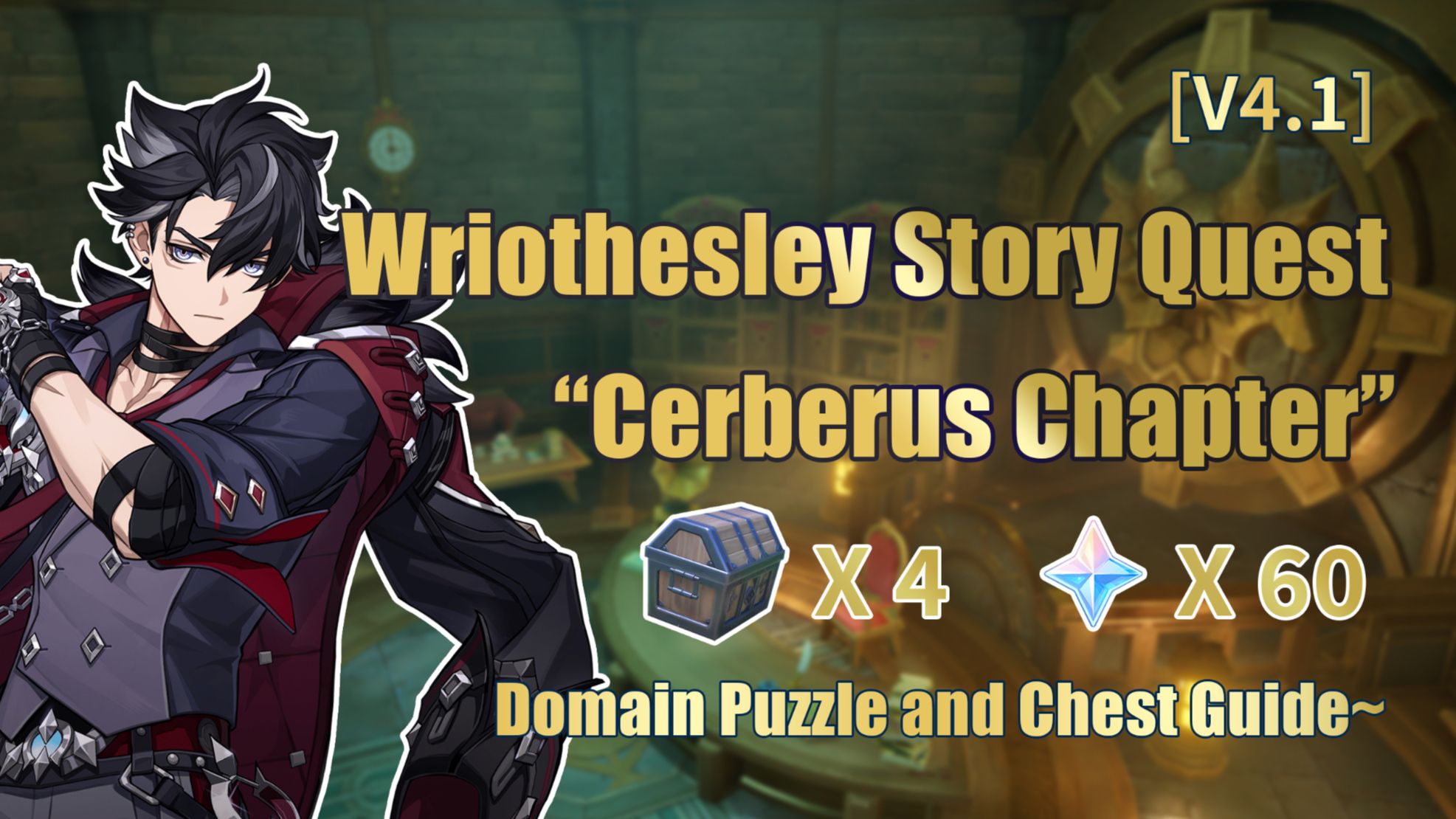 [V4.1] Wriothesley Story Quest “Cerberus Chapter” | 4 Chests & 60 Primogems for Grabs! Domain ...