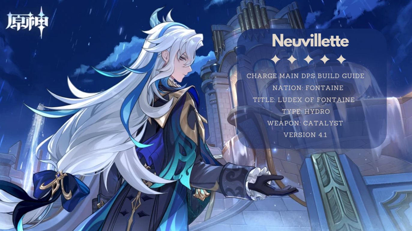Neuvillette Charge Attack Main DPS Guide Ver 4.1 Genshin Impact | HoYoLAB