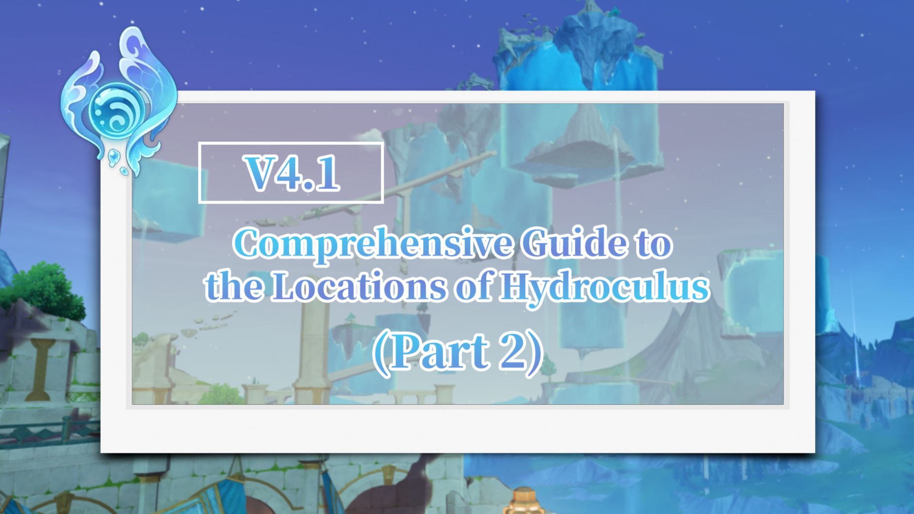 【V4.1】Comprehensive Guide to the Locations of Hydroculus(Part 2) | New ...