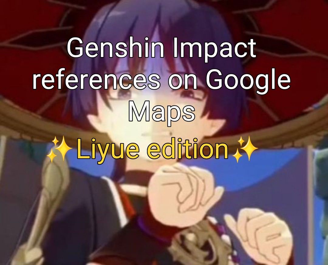 Genshin on Google Maps - Liyue Genshin Impact | HoYoLAB