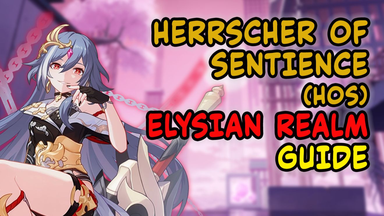 [Honkai Impact 3] Herrscher of Sentience (HoS) Elysian Realm Guide (Beta v7.0) Honkai Impact 3rd ...