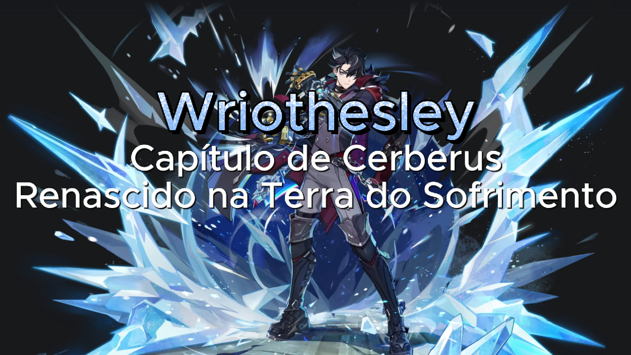 Wriothesley - Capítulo de Cerberus - Renascido na Terra do Sofrimento (Parte Final) Genshin ...
