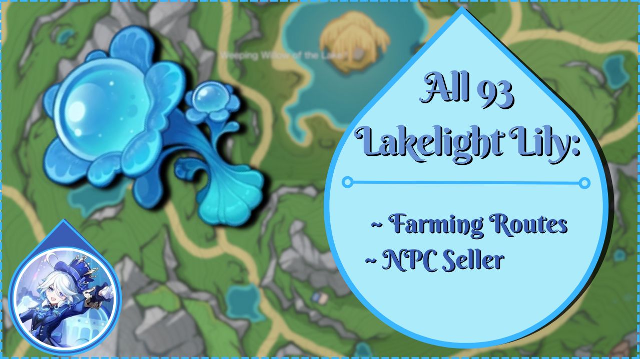 {Lakelight Lily Farming} ~ All Routes, 1 time NPC & Materials Infocard ...