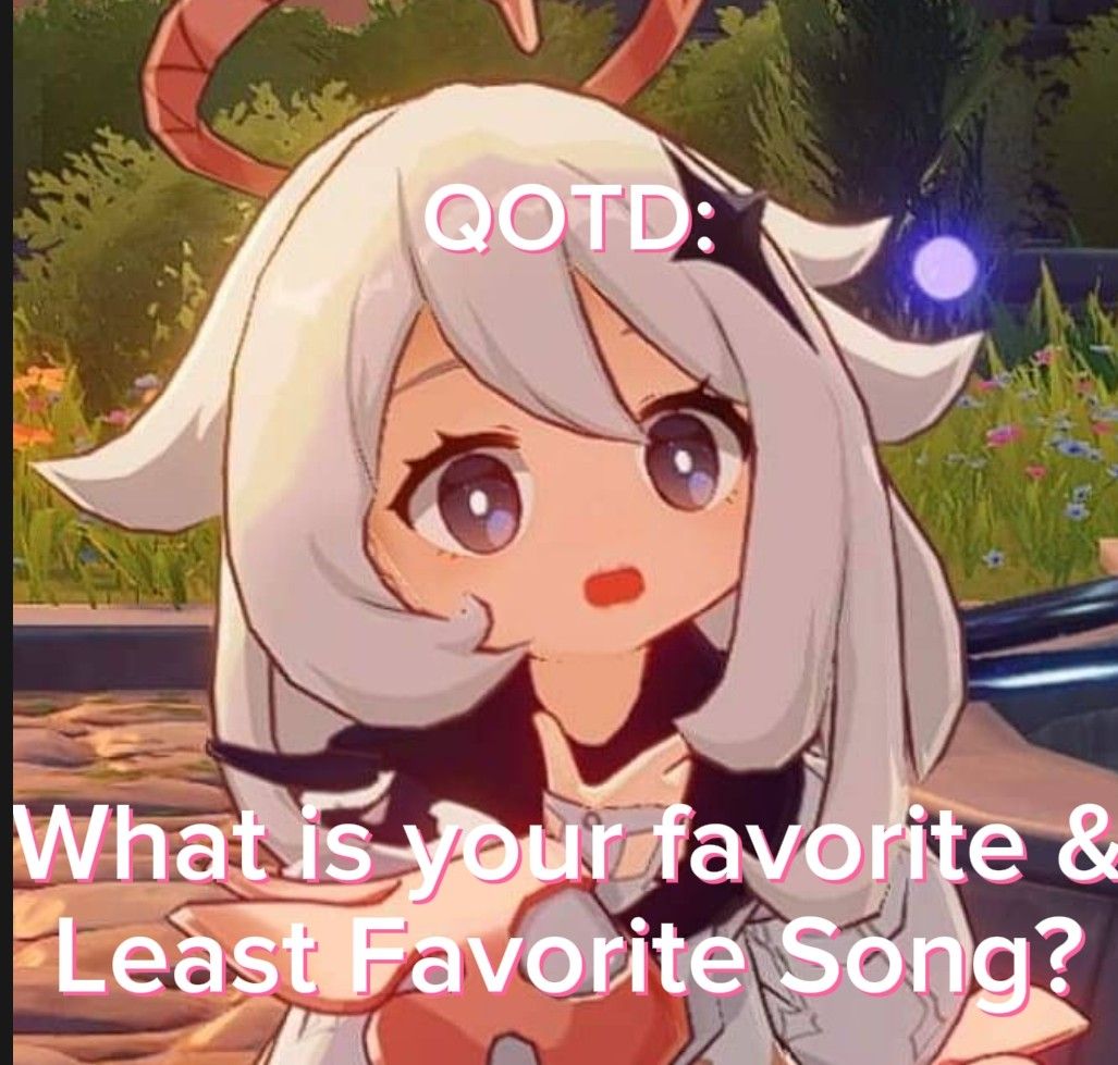 QOTD: What is your favorite & Least Favorite Song? + 2 meme Genshin ...