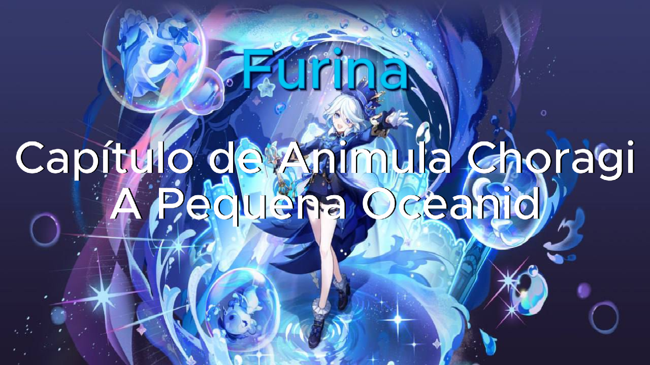Furina - Capítulo de Animula Choragi - A Pequena Oceanid (Parte Final ...