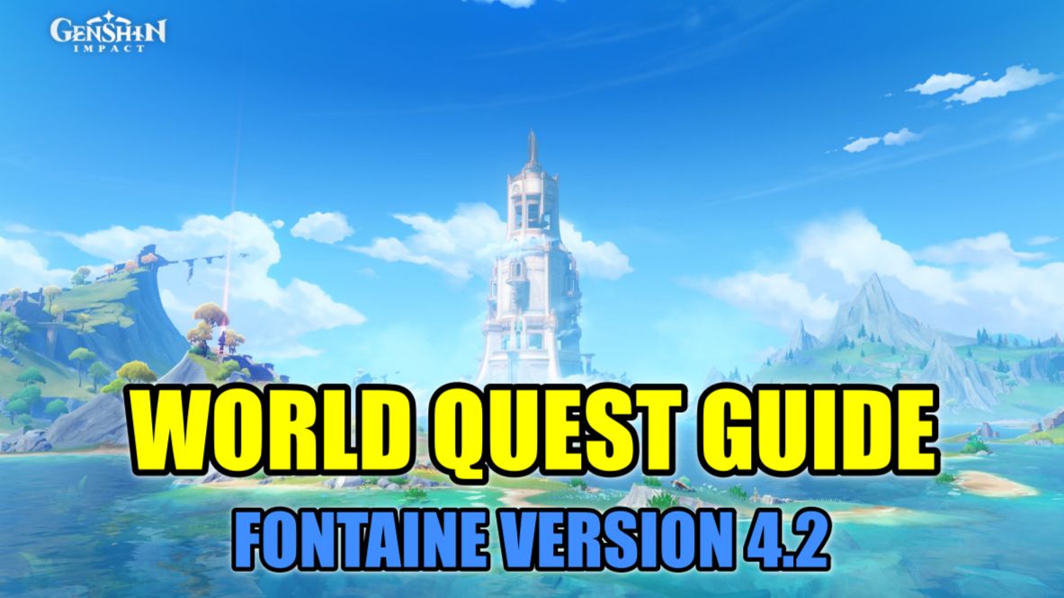 [Version 4.2] World Quest Guide, Fontaine Version 4.2 Genshin Impact | HoYoLAB