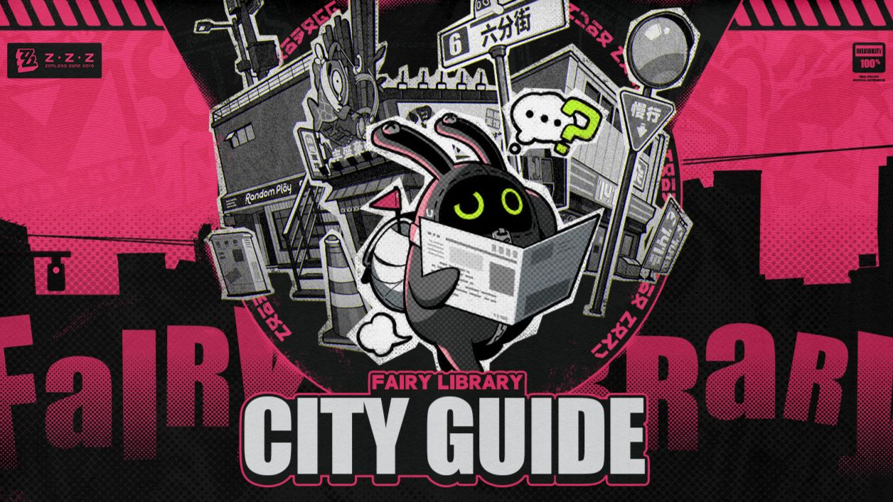 Fairy Library: City Guide Zenless Zone Zero | HoYoLAB