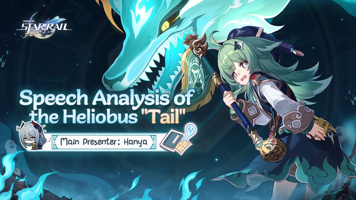 Speech Analysis of the Heliobus "Tail" Honkai: Star Rail | HoYoLAB