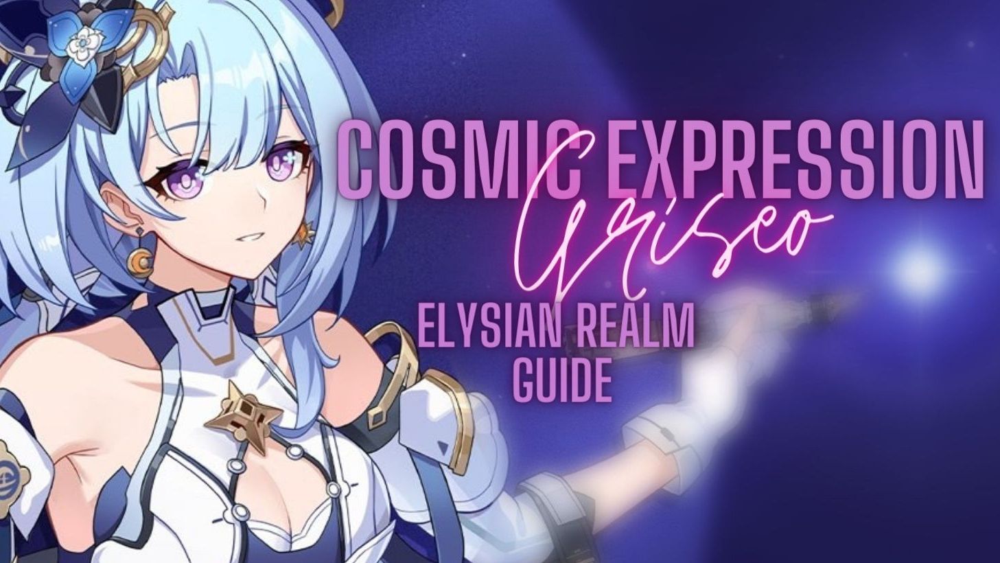 (v7.1 BETA) NEW GRISEO COSMIC EXPRESSION ELYSIAN REALM GUIDE Honkai Impact 3rd | HoYoLAB