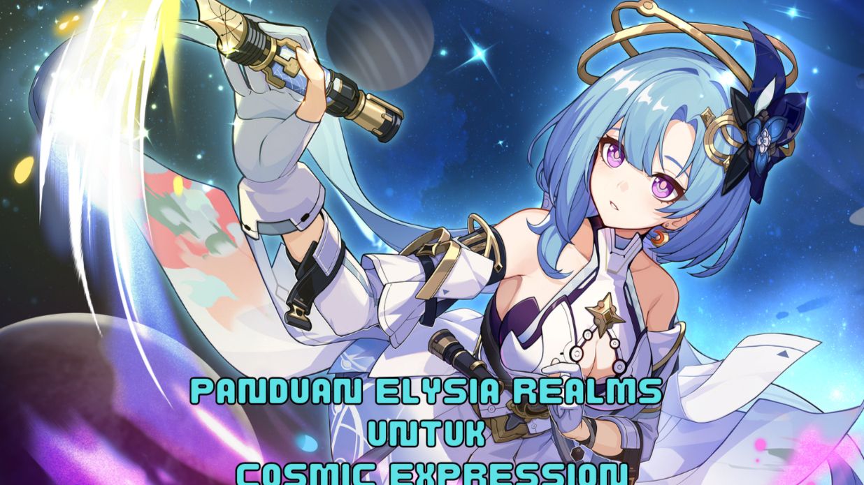 [BETA 7.1] Panduan Singkat Elysia Realm untuk Cosmic Expression Honkai Impact 3rd | HoYoLAB